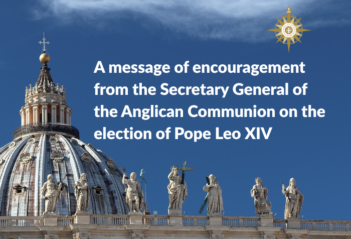 A message of encouragement from the Secretary General on the election of Pope Leo XIV | Anglican ...